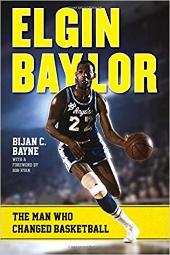 BOOK REVIEW: Bijan C. Bayne’s ‘Elgin Baylor: The Man Who Changed ...